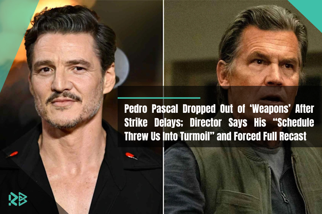 Pedro Pascal Dropped Out of ‘Weapons’ After Strike Delays; Director ...
